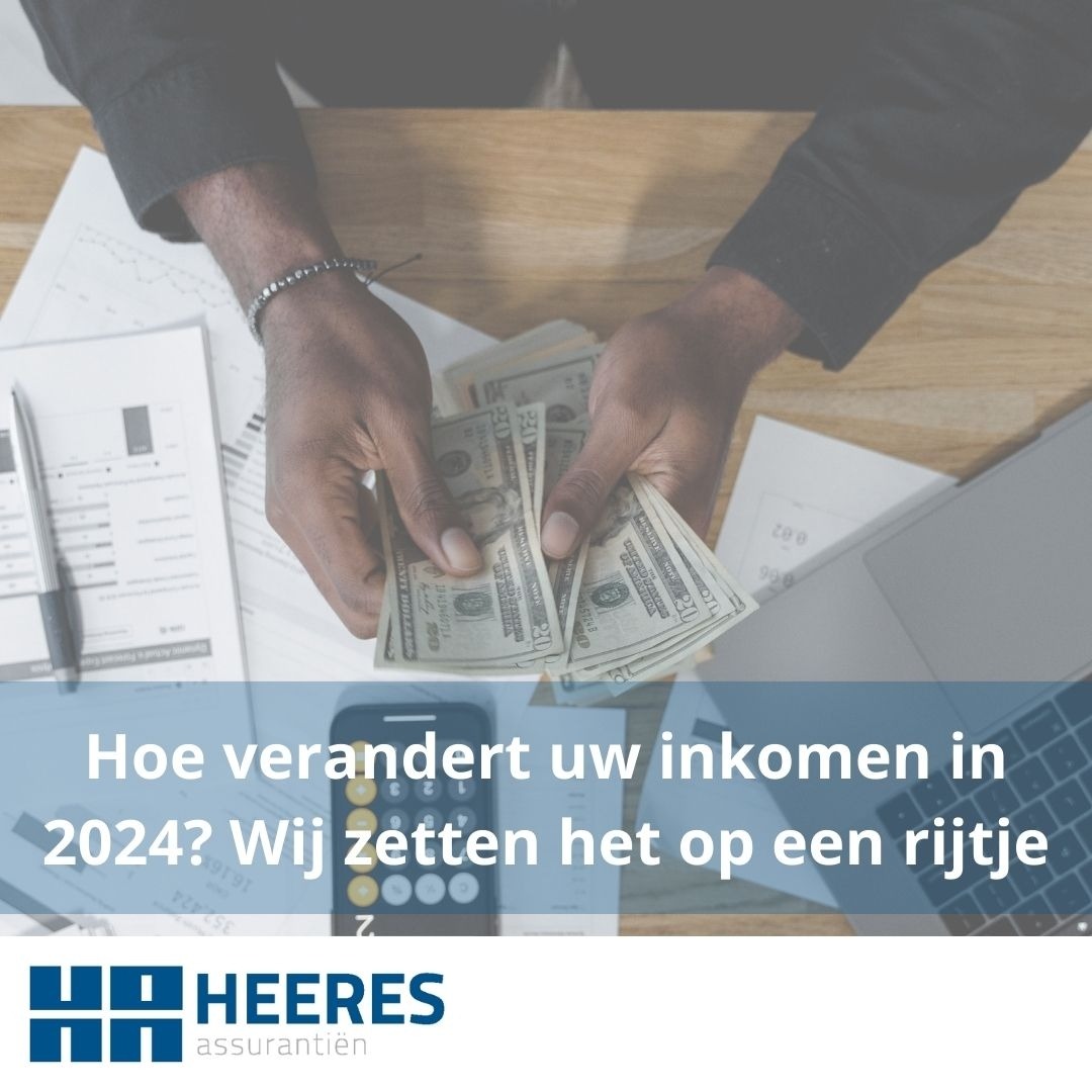 Hoe verandert uw inkomen in 2024? Wij zetten het op een rijtje | Heeres ...